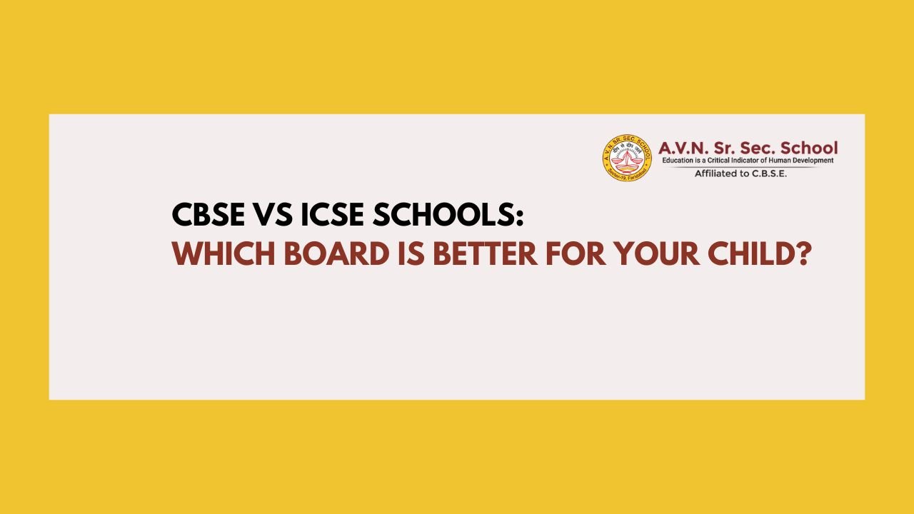 CBSE vs ICSE Schools: Which Board Is Better for Your Child? - A.V.N. Sr ...
